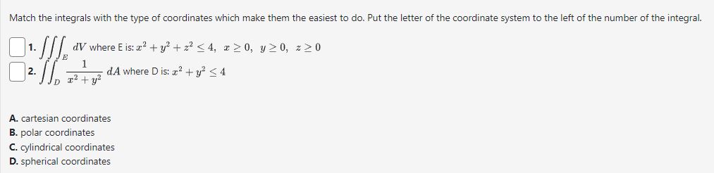 Solved Match the integrals with the type of coordinates | Chegg.com
