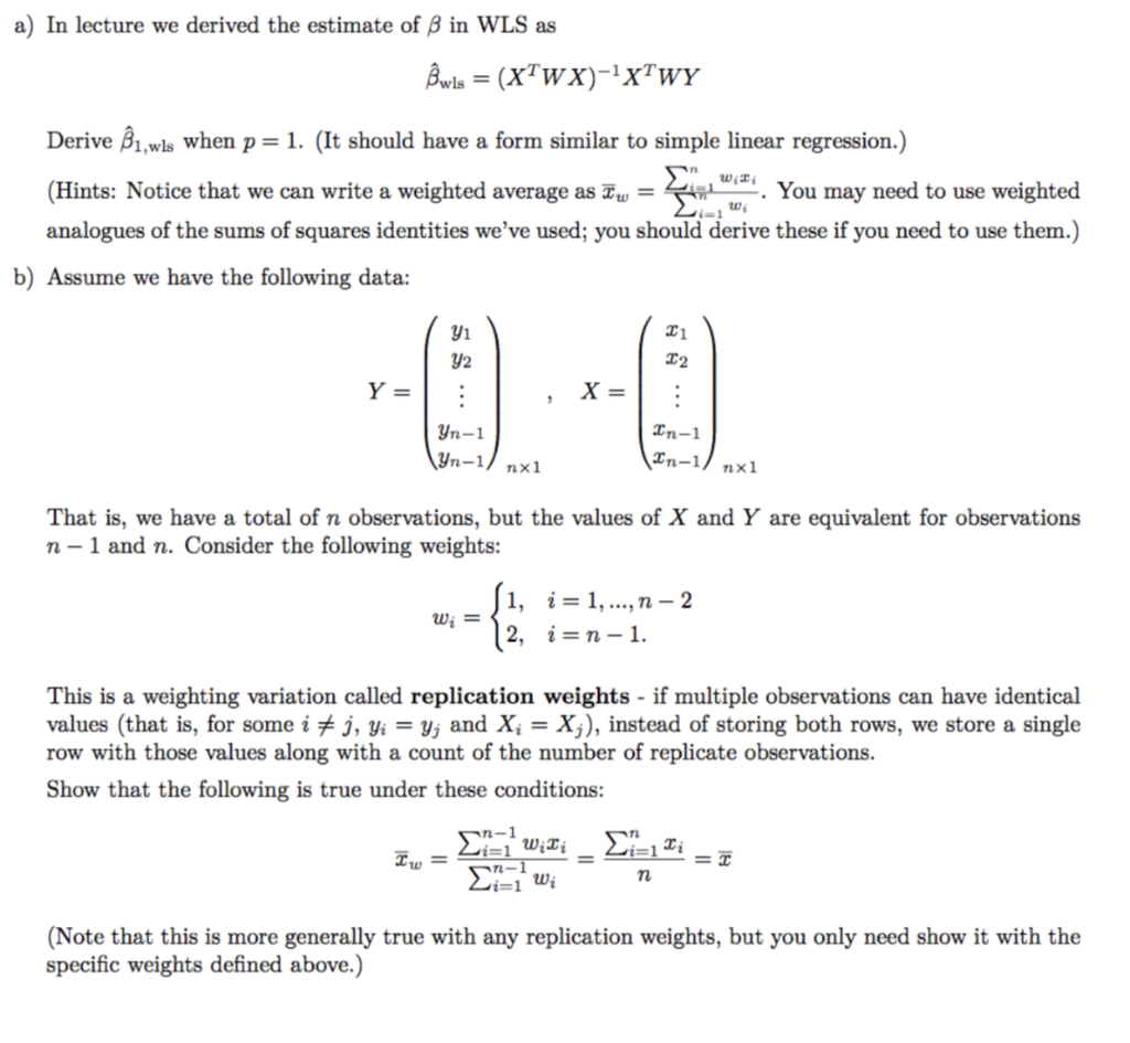 Solved a) In lecture we derived the estimate of B in WLS as | Chegg.com