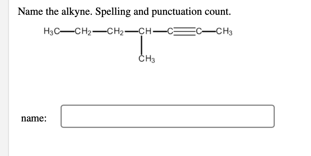 Solved Name the alkyne. Spelling and punctuation count. | Chegg.com
