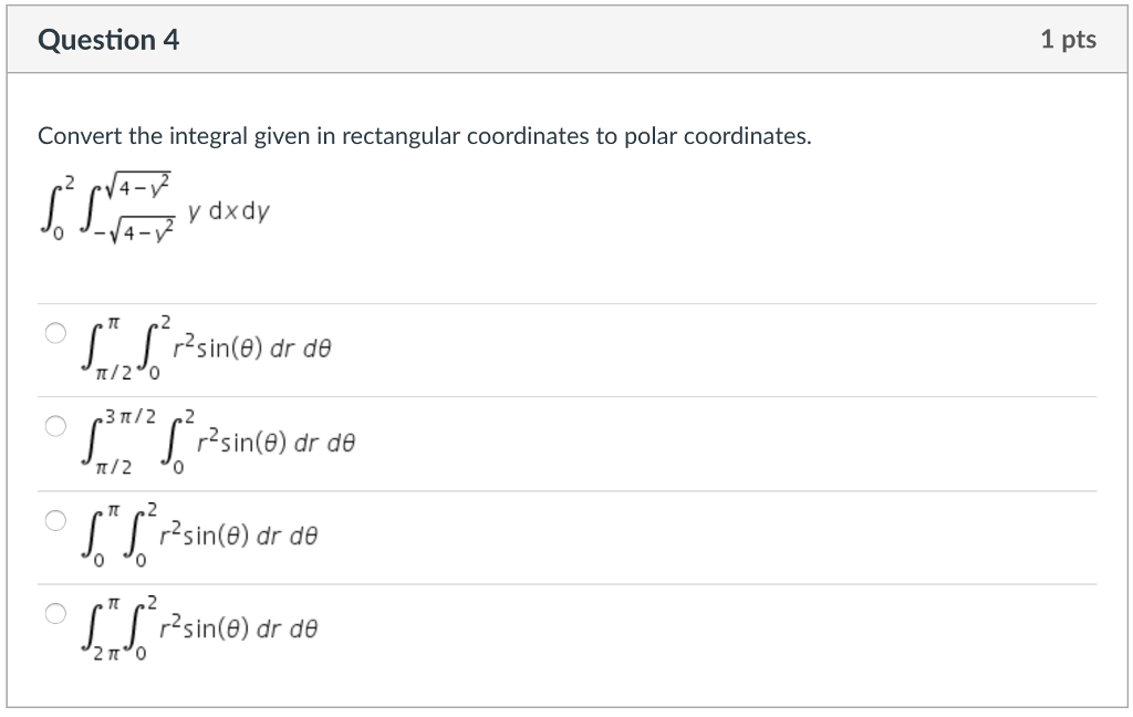 Solved Question 4 1 pts Convert the integral given in | Chegg.com