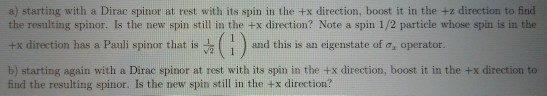 Solved a) starting with a Dirac spinor at rest with its spin | Chegg.com
