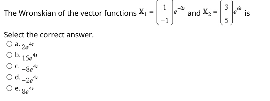 Solved 1 -21 e 3 6t The Wronskian of the vector functions X | Chegg.com