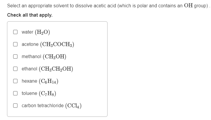 Solved Select an appropriate solvent to dissolve acetic acid | Chegg.com