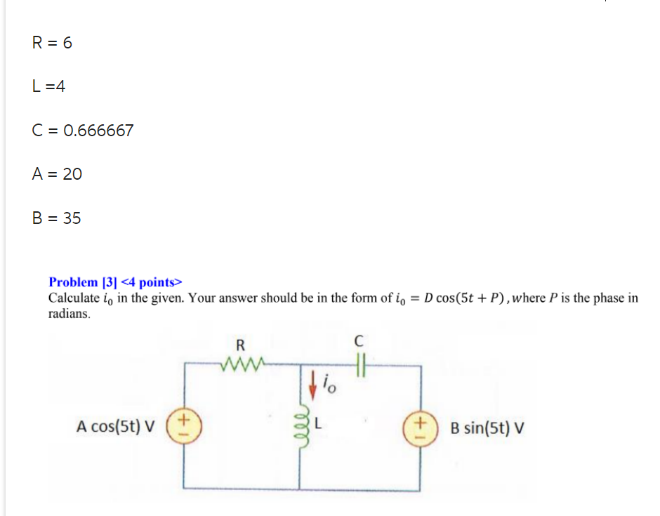 Solved R=6L=4C=0.666667A=20B=35 Problem [3] | Chegg.com