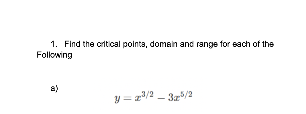 1. Find the critical points, domain and range for | Chegg.com