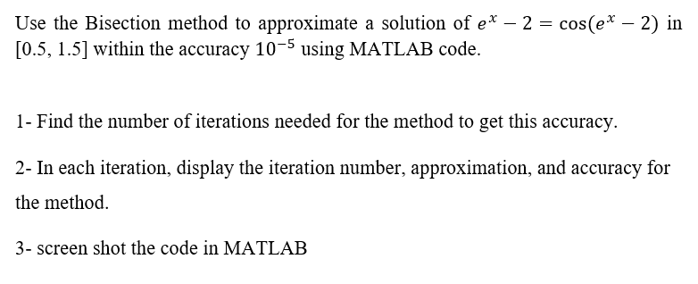 Solved Use The Bisection Method To Approximate A Solution Of