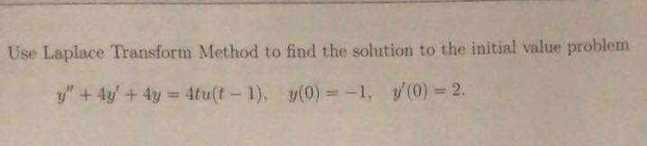 Solved Use Laplace Transform Method to find the solution to | Chegg.com