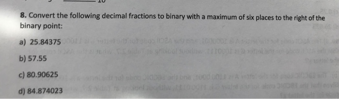 Solved 8. Convert the following decimal fractions to binary | Chegg.com