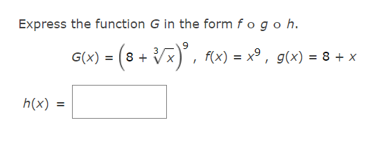 Solved Express the function G in the form f∘g∘h. | Chegg.com