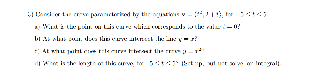 Solved + 3) Consider the curve parameterized by the | Chegg.com