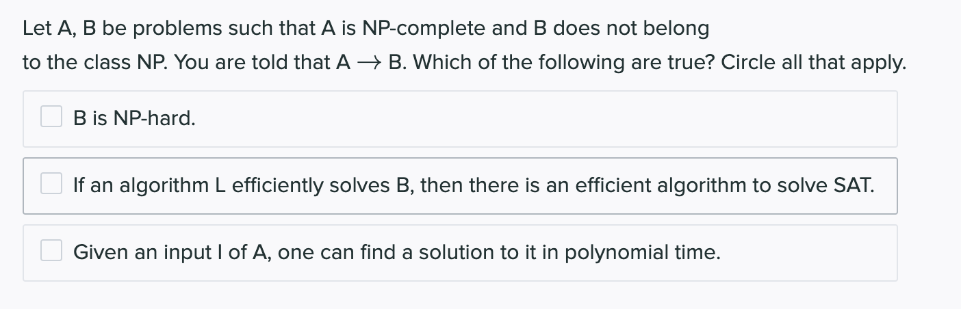 Solved Let A,B be problems such that A is NP-complete and B | Chegg.com