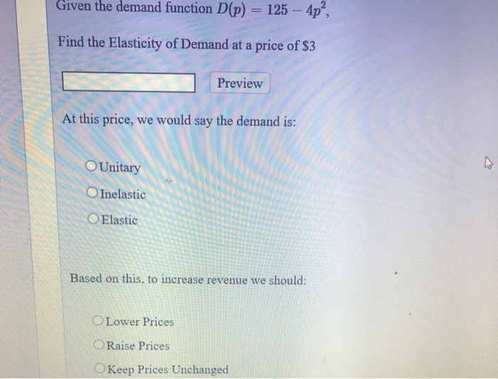 Solved Given the demand function D(p) = 125 -- 4p", Find the | Chegg.com