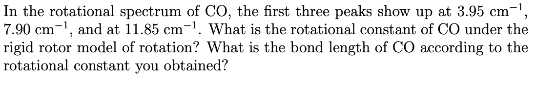 Solved 7 In the rotational spectrum of CO, the first three | Chegg.com