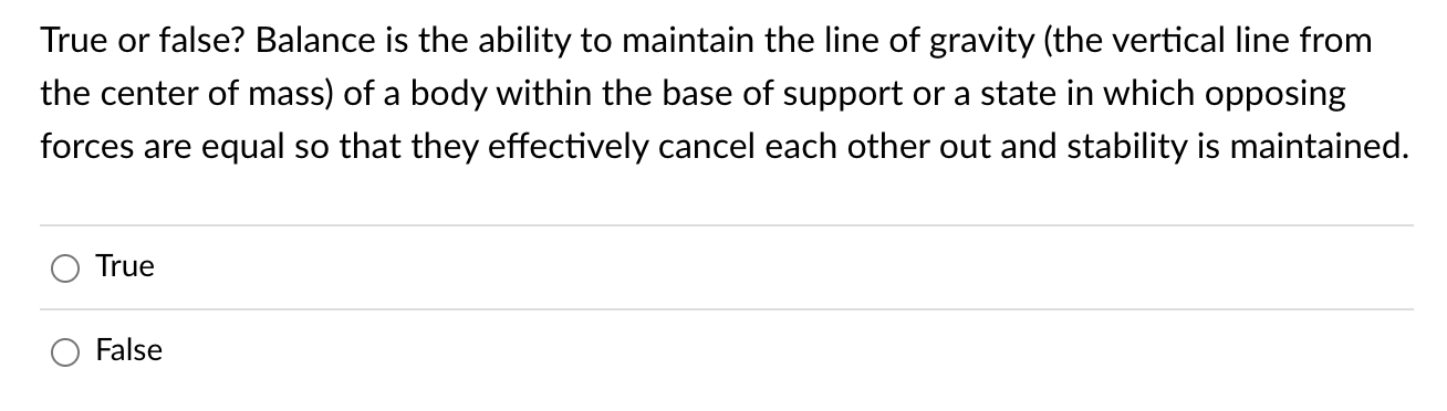 Solved True or false? Balance is the ability to maintain the | Chegg.com