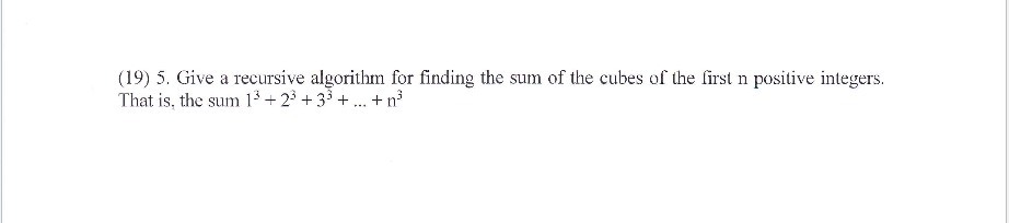 Solved (19) 5. Give a recursive algorithm for finding the | Chegg.com