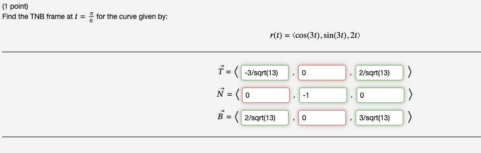 Solved (1 point) Find the TNB frame at t=6π for the curve | Chegg.com