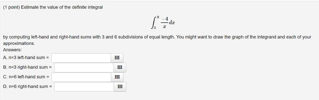Solved (1 point) Estimate the value of the definite integral | Chegg.com