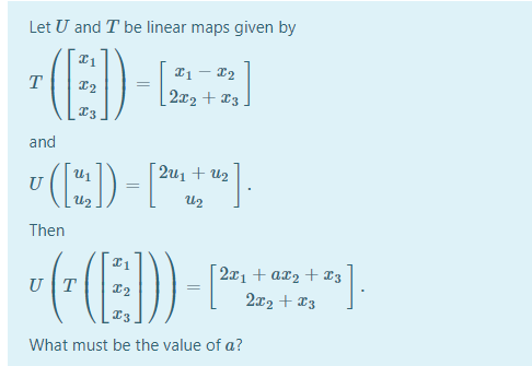 Solved Let U and T be linear maps given by and 21+2]. Then | Chegg.com