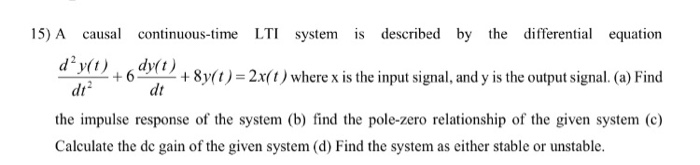 Solved 15) A causal continuous-time LTI system is described | Chegg.com