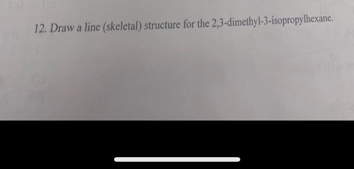 Solved 12. Draw a line (skeletal) structure for the | Chegg.com