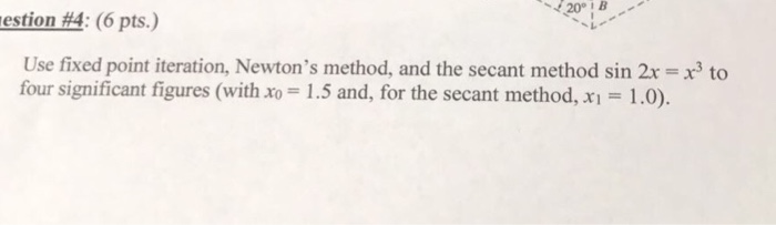 Solved Use fixed point iteration, Newton's method, and the | Chegg.com