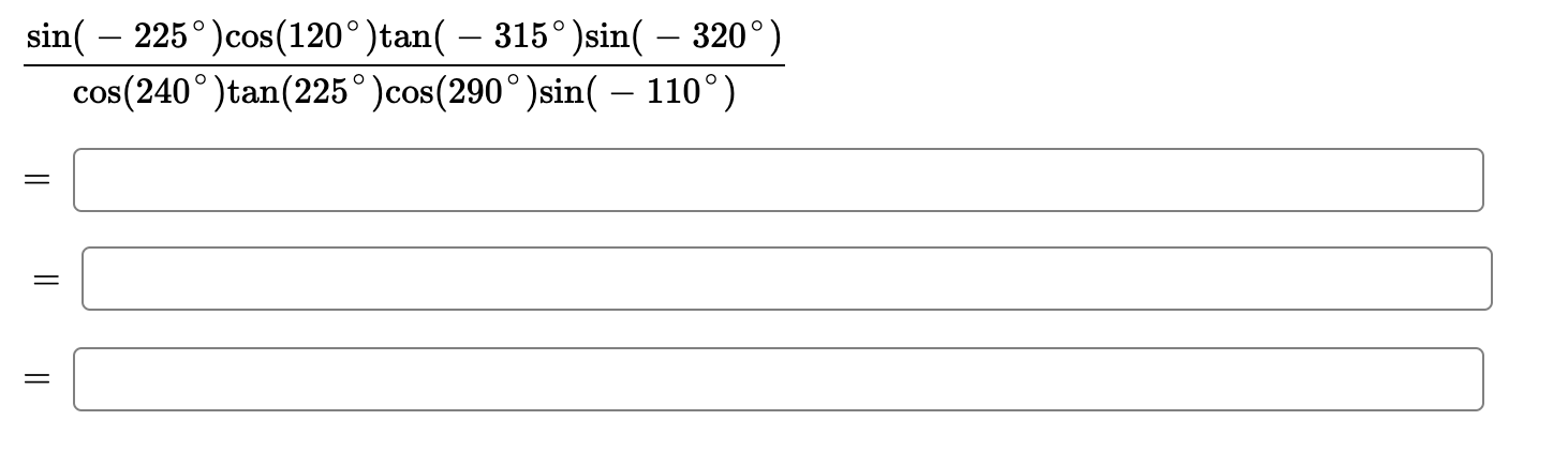 Solved sin( – 225°)cos(120°)tan( – 315° )sin( – 320°) | Chegg.com
