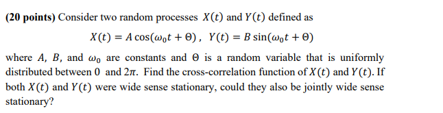 Solved (20 points) Consider two random processes X(t) and | Chegg.com