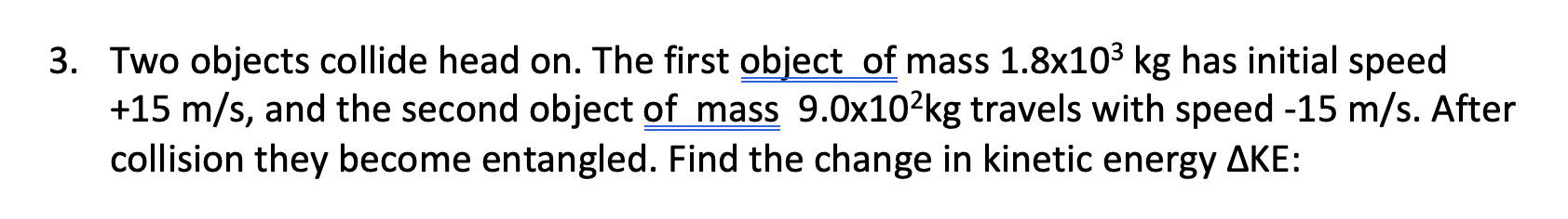 Solved Two Objects Collide Head On The First Object Of Mass 5506