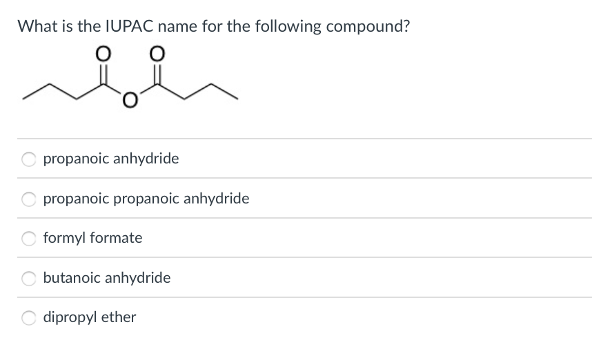 Solved What is the IUPAC name for the following compound? o | Chegg.com