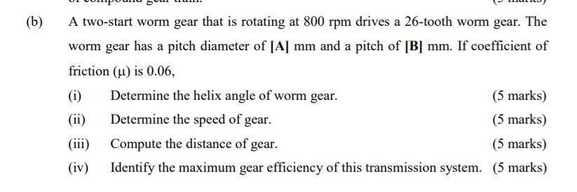 Solved (b) A two-start worm gear that is rotating at 800 rpm | Chegg.com