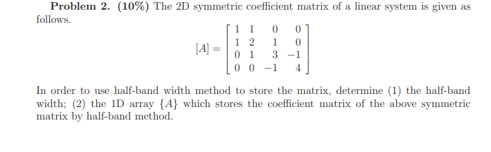 Solved Problem 2. (10%) The 2D symmetric coefficient matrix | Chegg.com