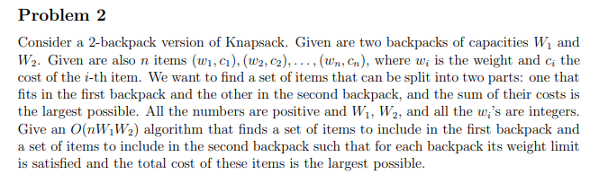 Solved Problem 2 Consider a 2-backpack version of Knapsack. | Chegg.com