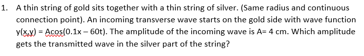 Solved 1. A thin string of gold sits together with a thin | Chegg.com