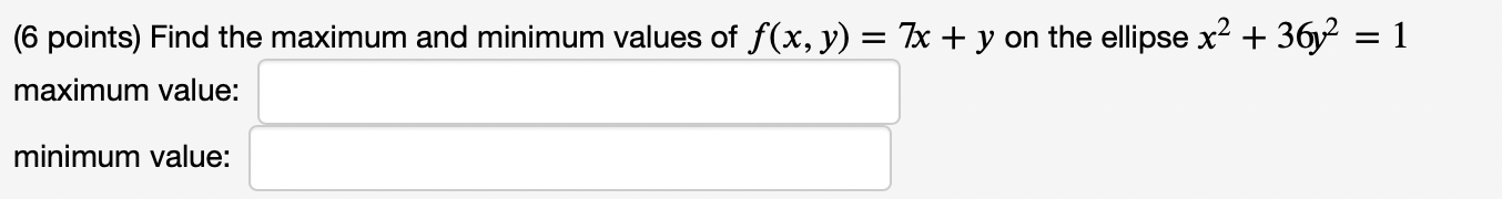 Solved (6 points) Find the maximum and minimum values of | Chegg.com
