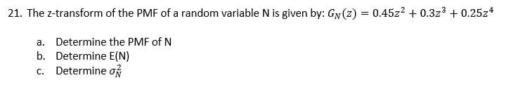 Solved 21. The z-transform of the PMF of a random variable N | Chegg.com