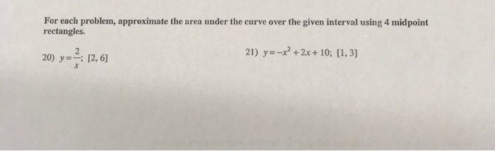 Solved For each problem, approximate the area under the | Chegg.com