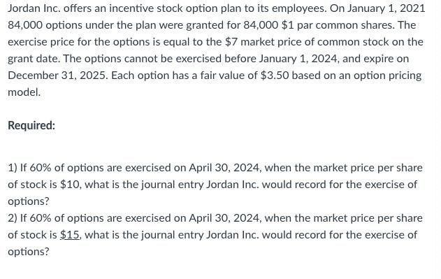 Solved Jordan Inc. offers an incentive stock option plan to | Chegg.com