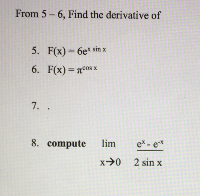 Solved Find the derivative of F(x) = 6e^x sin x F(x) = | Chegg.com