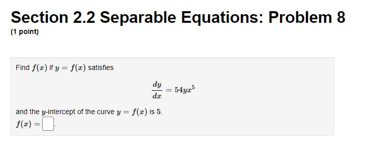 Solved Section 2.2 Separable Equations: Problem 8 (1 point) | Chegg.com