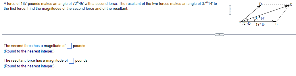 A force of 187 pounds makes an angle of 72°45' with a | Chegg.com
