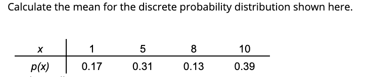 Solved Calculate the mean for the discrete probability | Chegg.com