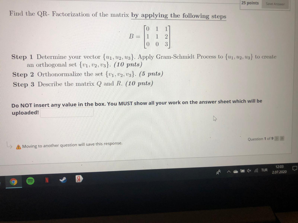 Solved 25 points Save Answer Find the QR- Factorization of | Chegg.com