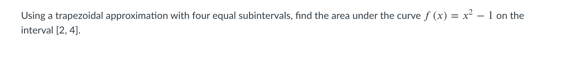 Solved Using a trapezoidal approximation with four equal | Chegg.com