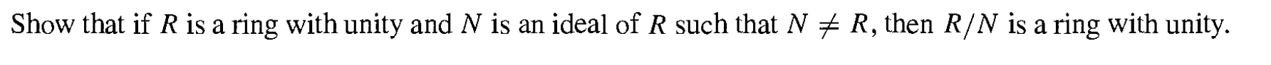 Solved Show that if R is a ring with unity and N is an ideal | Chegg.com