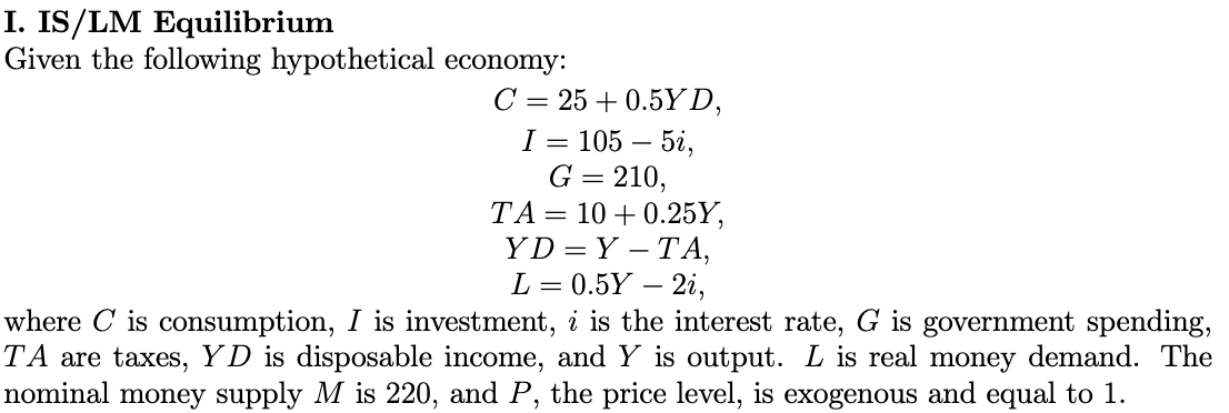 Solved I. IS/LM Equilibrium Given the following hypothetical | Chegg.com