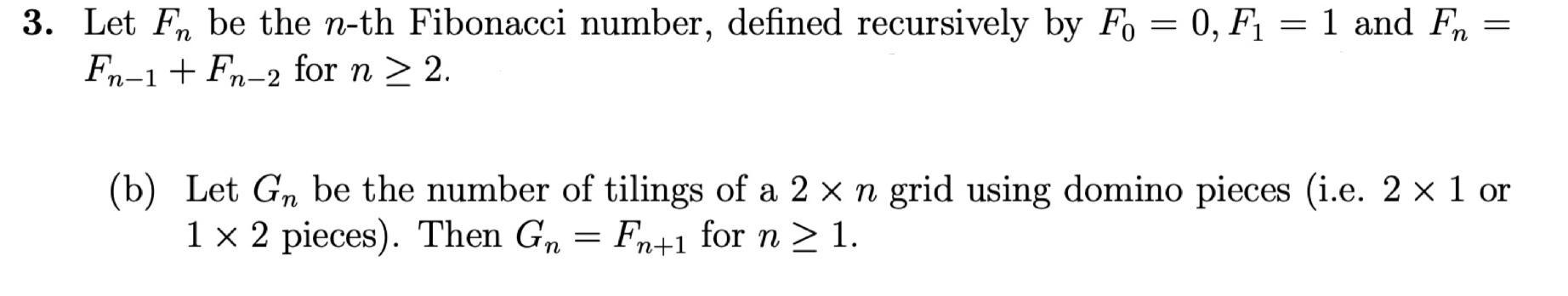 Solved Let Fn be the n-th Fibonacci number, defined | Chegg.com