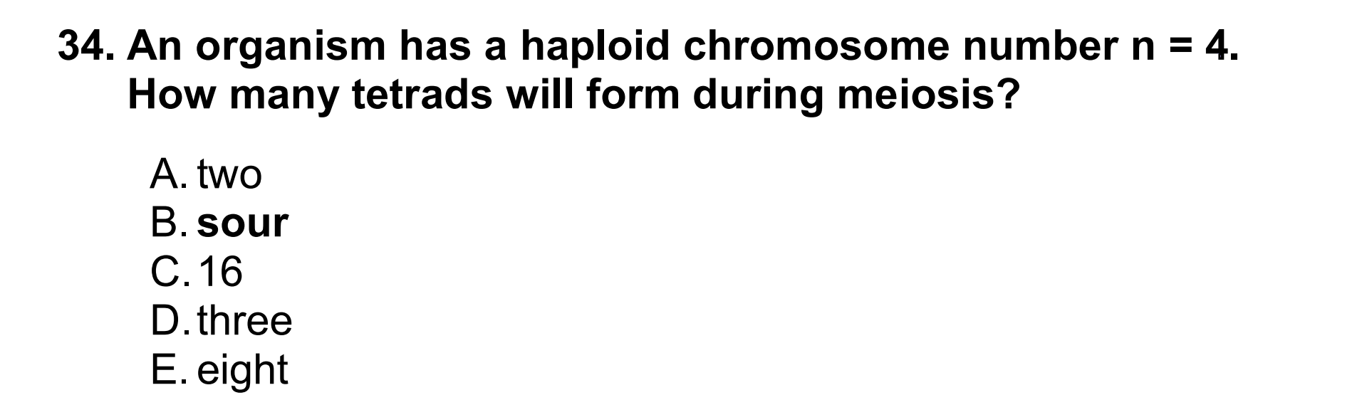 Solved 34. An organism has a haploid chromosome number n=4. | Chegg.com
