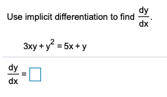 Solved Use implicit differentiation to find dy dx 3xy + y2 = | Chegg.com