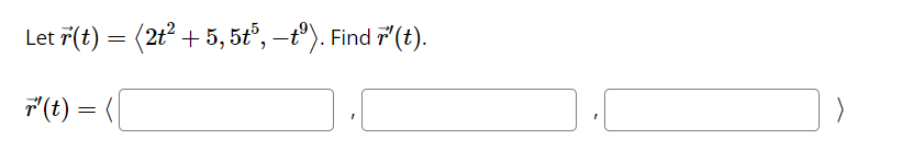 Solved Let r(t)= 2t2+5,5t5,−t9 . Find r′(t). r′(t)= Let | Chegg.com