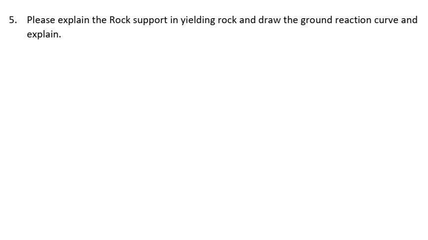 Solved 5. Please explain the Rock support in yielding rock | Chegg.com